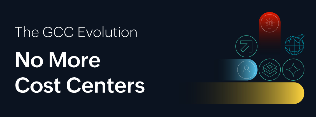 India’s GCC Revolution: From Cost Centers to Global Strategic Hubs ...